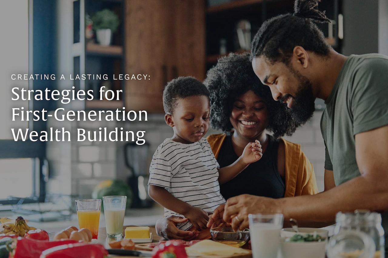 Creating a Lasting Legacy: Tips for Building Generational Wealth
